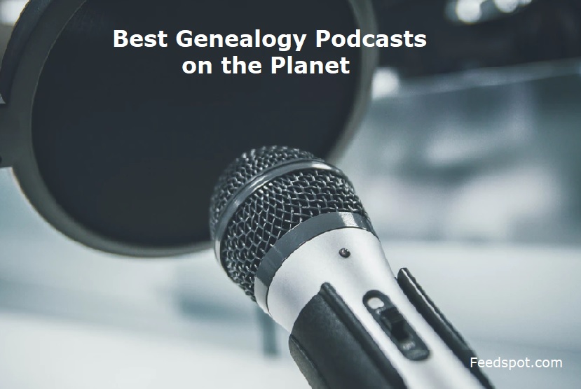 40 Best Genealogy Podcasts of 2023 – Journey Through the Generations